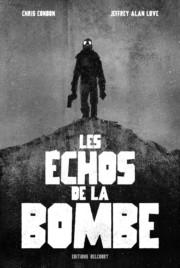 LES ECHOS DE LA BOMBE (Chris Condon / Jeffrey Alan Love) - Delcourt ...