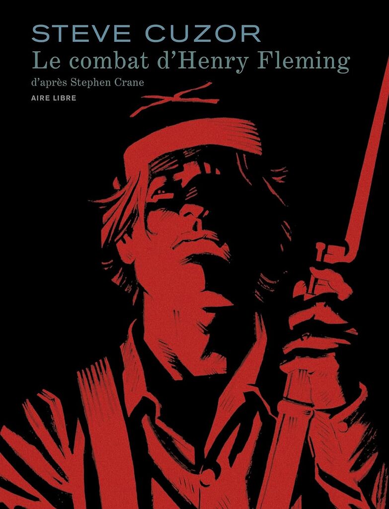 LE COMBAT D'HENRY FLEMING (Steve Cuzor, d'après Stephen Crane) - Dupuis ...
