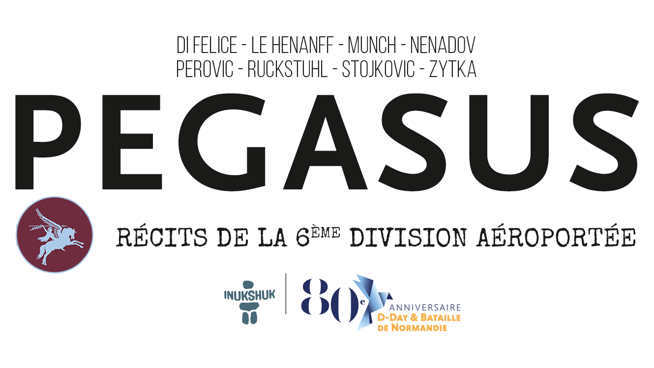 PEGASUS - RÉCITS DE LA 6ème DIVISION AÉROPORTÉE (Philippe Zytka ...